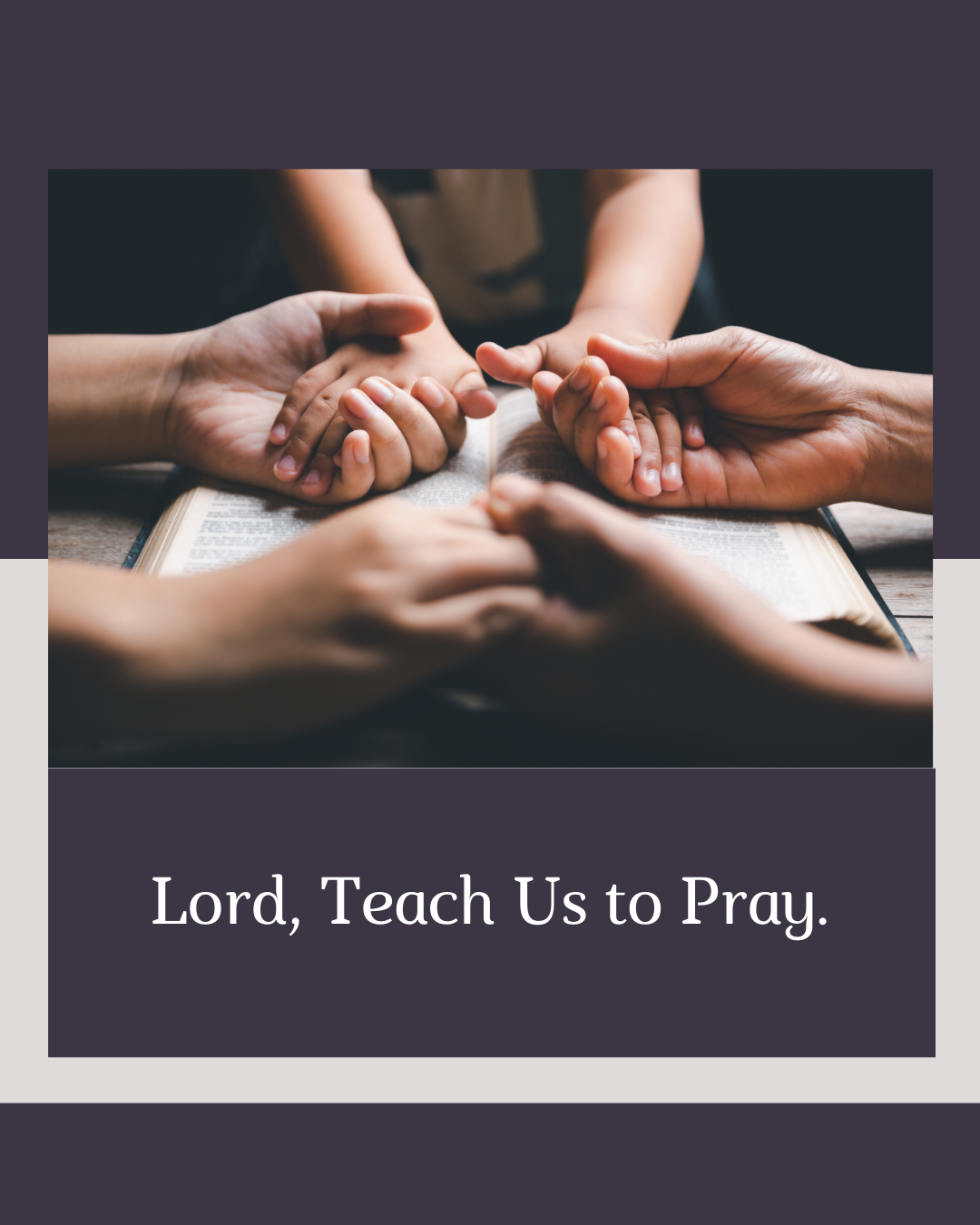 Lord, Teach Us to Pray | Christ Community Church
