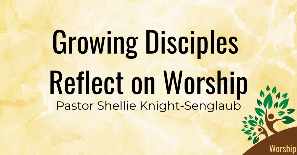 Growing Disciples Reflect on Worship | Growing Disciples Start with ...