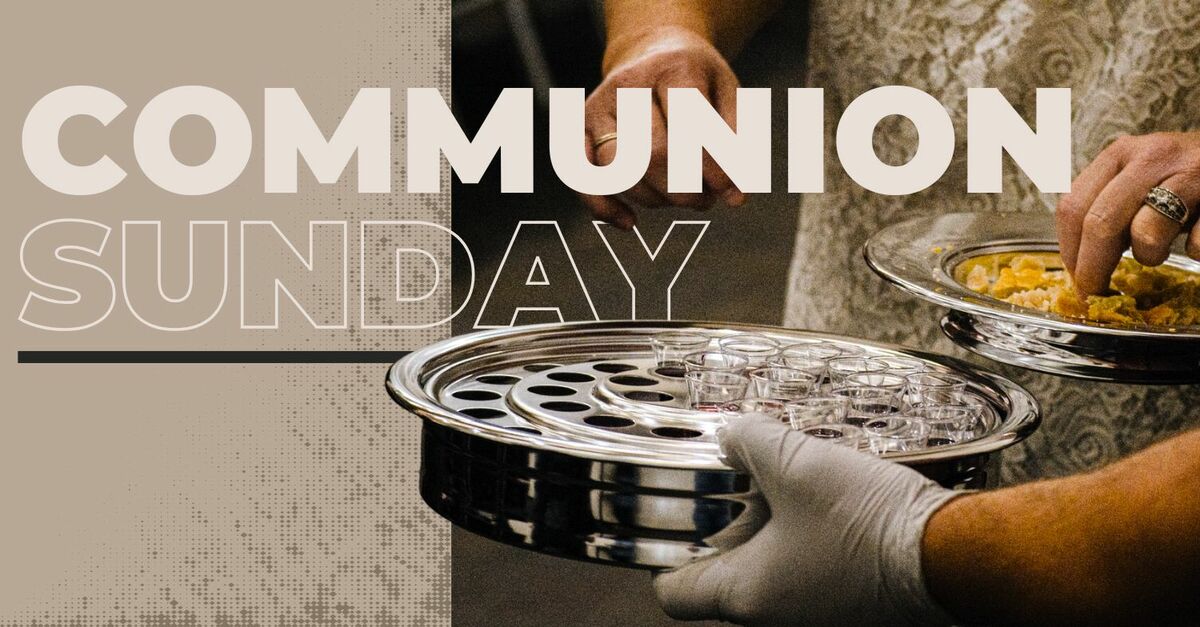 Communion Sunday | CrossWinds Church