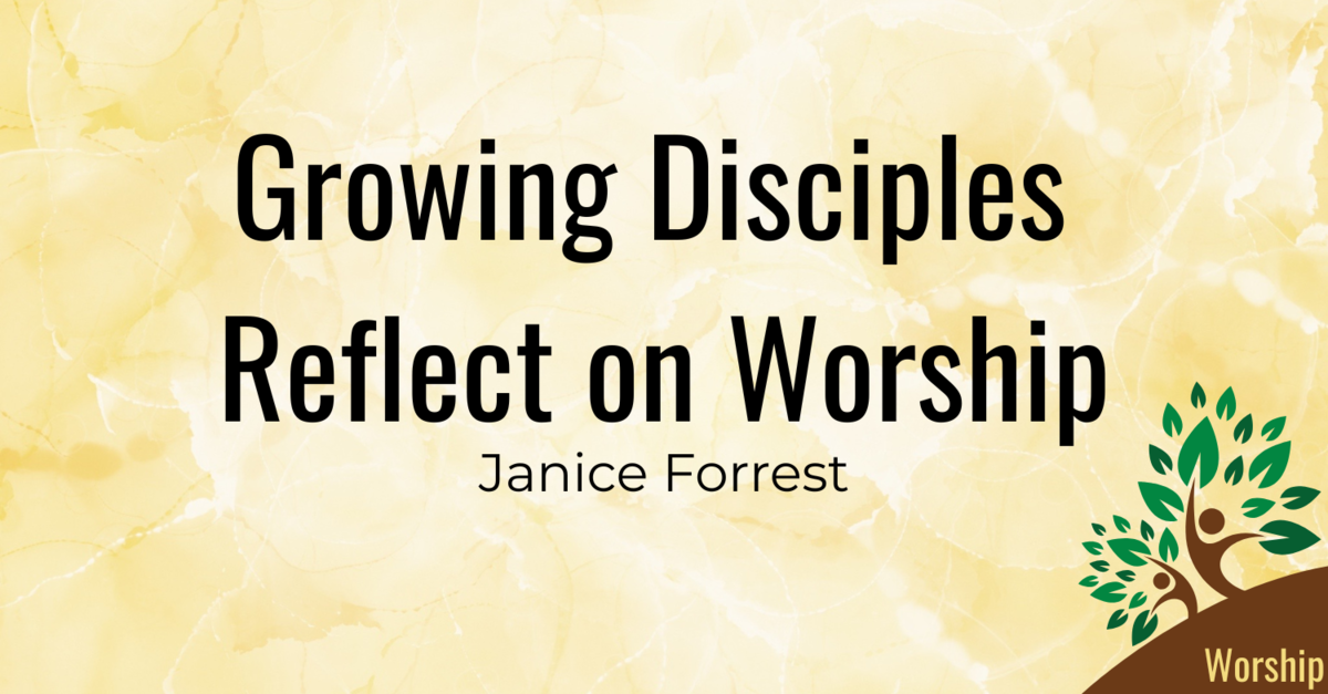 Growing Disciples Reflect on Worship | Growing Disciples Start with ...