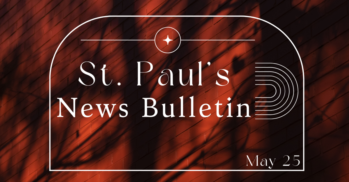May 25 News Bulletin | Communications | St. Paul's Anglican Church