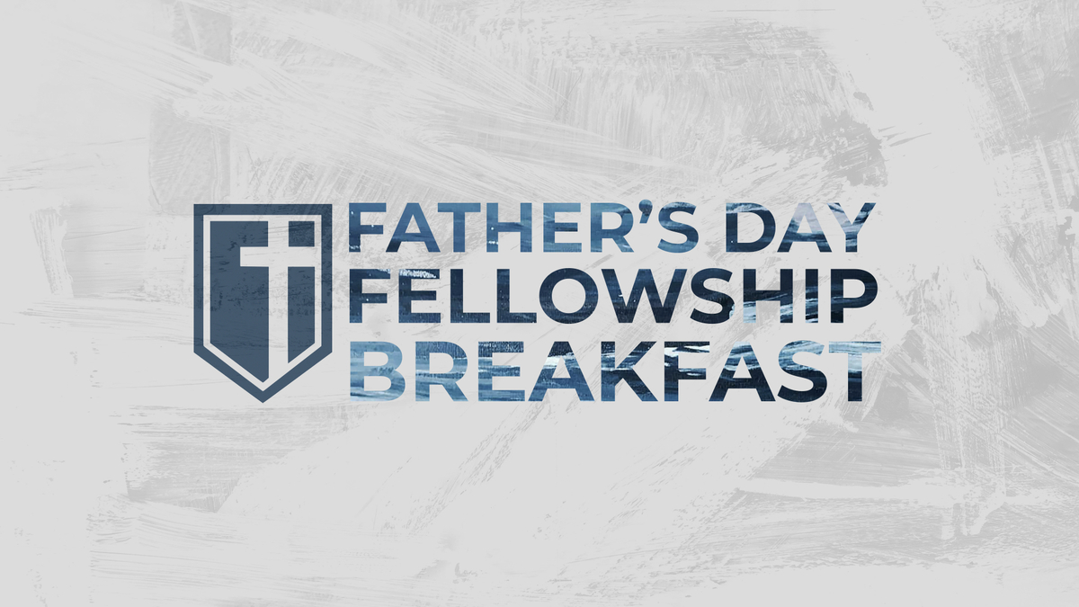 Fathers Day Fellowship Breakfast | Fellowship Baptist Church