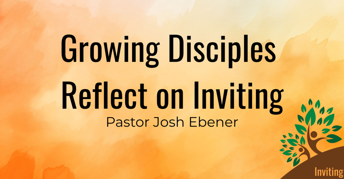 Growing Disciples Reflect on Inviting | Growing Disciples Start with ...
