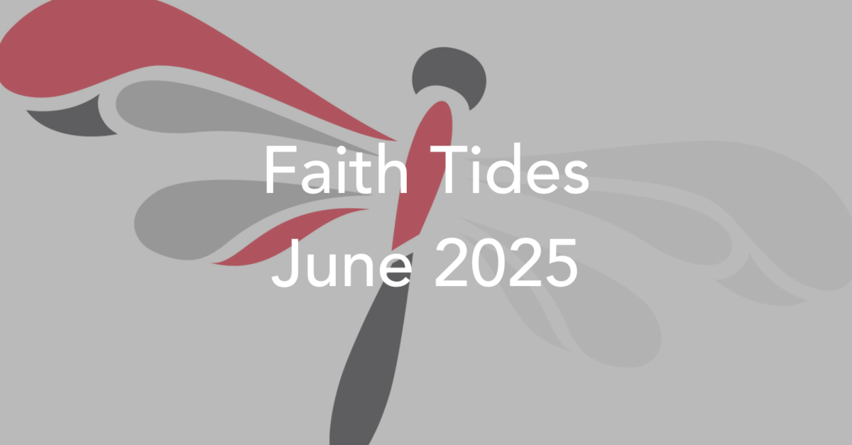 Faith Tides: June 2025 | Christ Church Cathedral