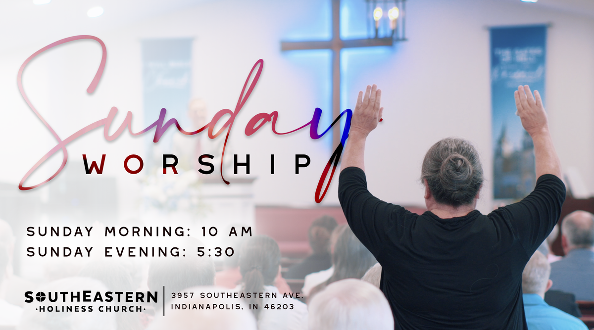Sunday Morning Worship | Southeastern Holiness Church