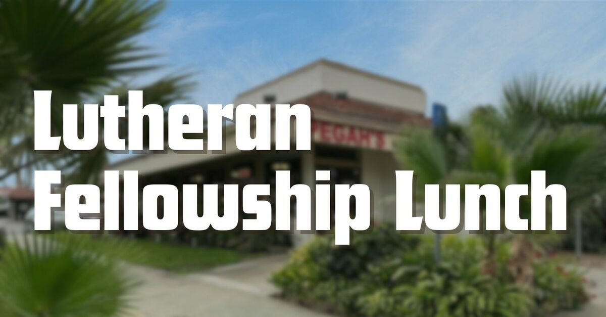 Lutheran Fellowship Lunch | San Marcos Lutheran Church