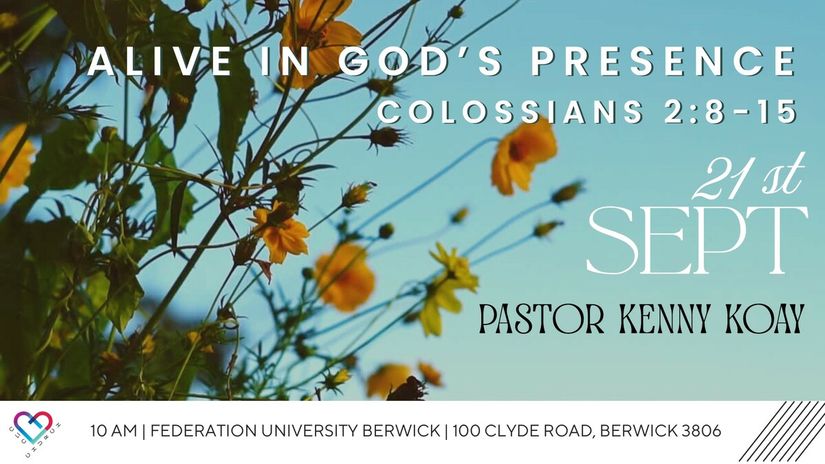 This Week's Sermon: "ALIVE IN GOD'S PRESENCE" Colossians 2: 8 - 15 by ...