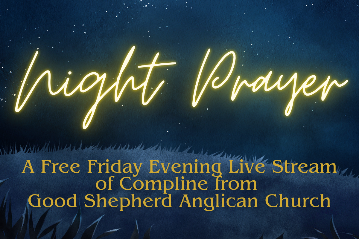 Night Prayer Livestream - Fridays at 9:00 PM | Good Shepherd | Anglican ...