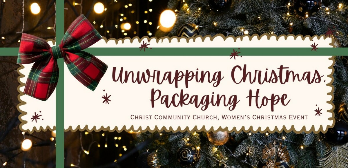 Unwrapping Christmas, Packaging Hope | Christ Community Church
