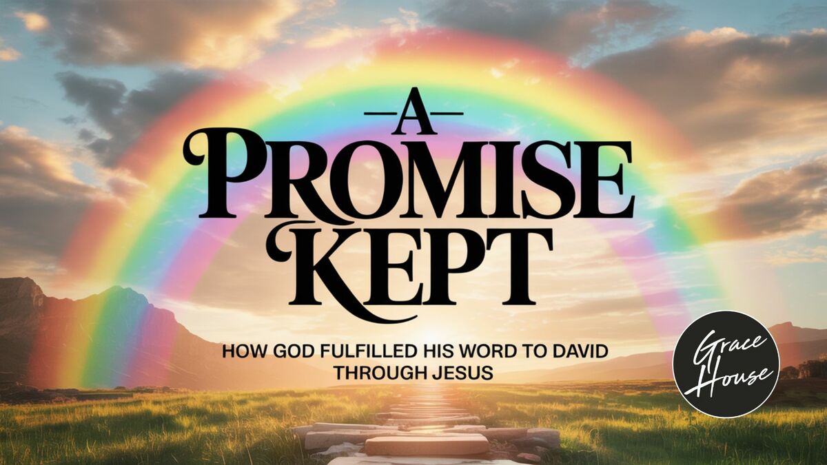 A Promise Kept | Spirit Filled Churches Florence AL – Grace House